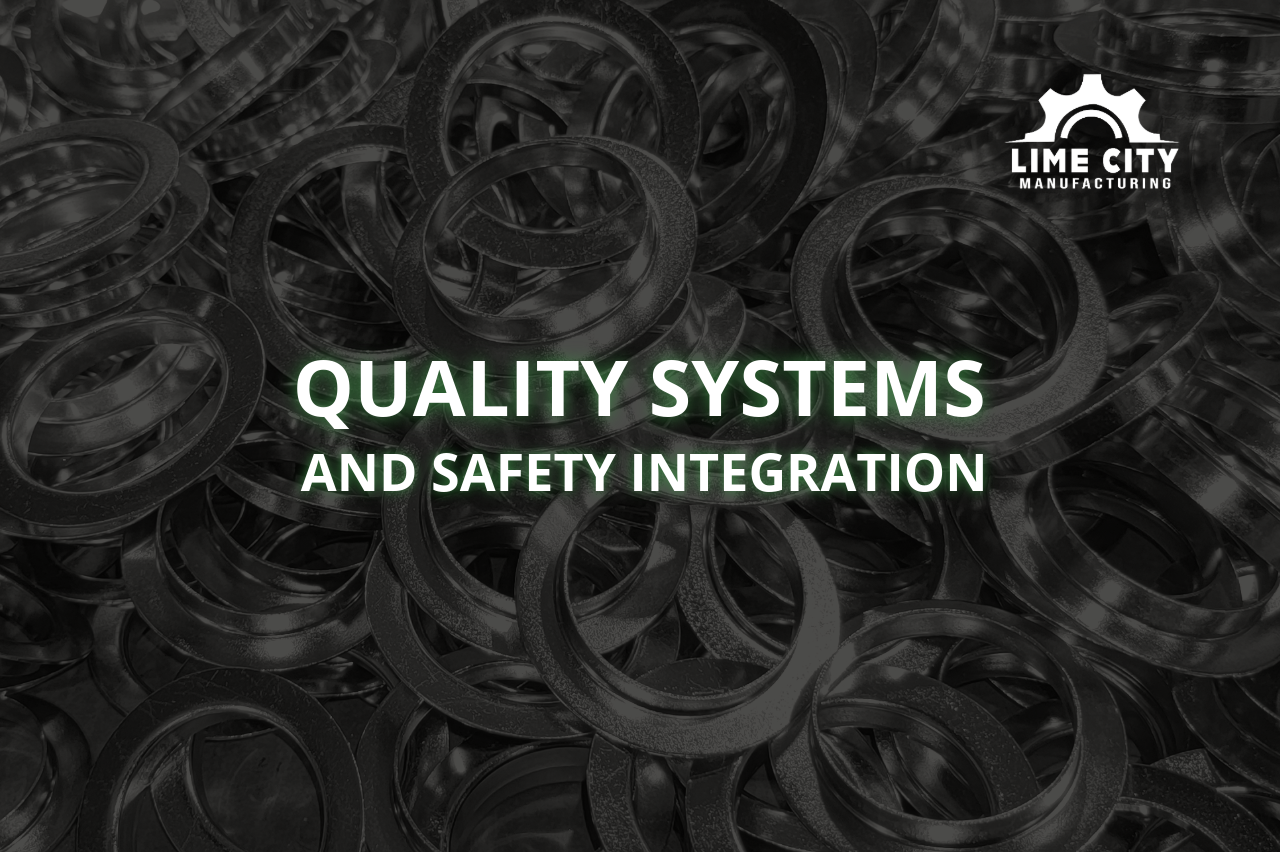 Quality Systems and Safety Integration - Lime City Manufacturing